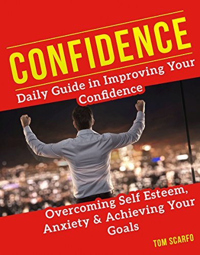 Confidence: Daily Guide in Improving Your Confidence, Overcoming Self ...