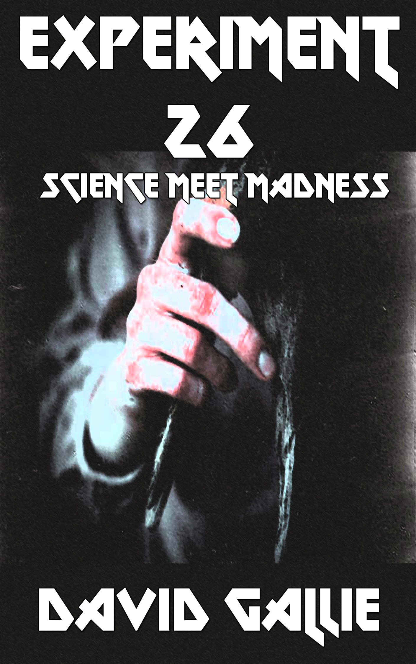 Experiment 26: Science Meet Madness by David Gallie | Goodreads