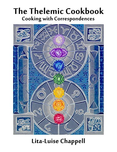The Thelemic Cookbook: Cooking with Correspondences by Lita-Luise ...