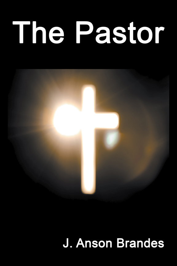 The Pastor by J. Anson Brandes | Goodreads