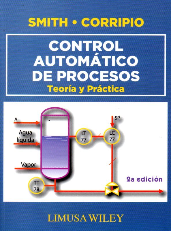 Control automático de procesos: teoría y práctica by Carlos A. Smith | Goodreads