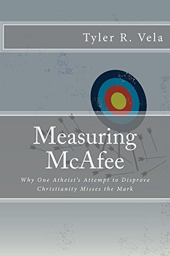 Measuring McAfee: Why One Atheist's Attempt to Disprove Christianity ...