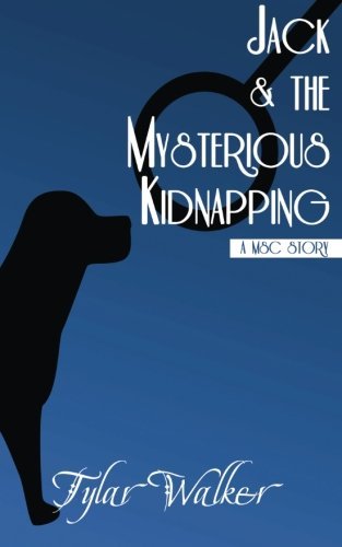 Jack & The Mysterious Kidnapping by Tylar Walker | Goodreads