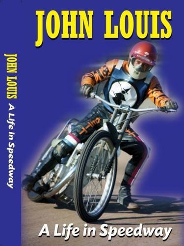 John Louis: A Life in Speedway by John Louis | Goodreads