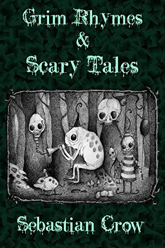 Grim Rhymes & Scary Tales by Sebastian Crow | Goodreads