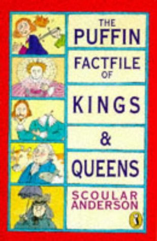 Puffin Factfile of Kings & Queens by Scoular Anderson | Goodreads