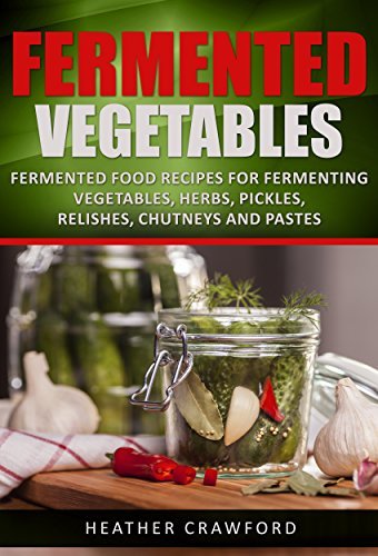 Fermented Vegetables: Fermented Food Recipes for Fermenting Vegetables ...