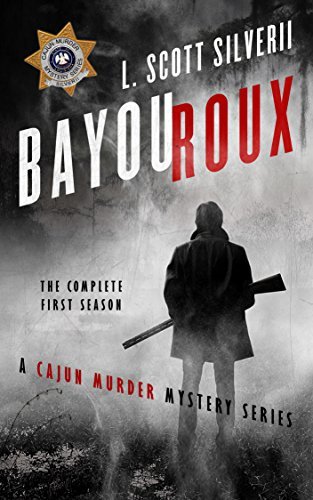 Bayou Roux: The Complete First Season 1 by L. Scott Silverii | Goodreads