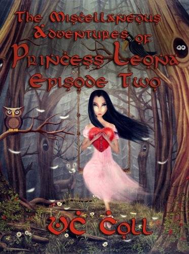The Miscellaneous Adventures of Princess Leona: Episode 2 by V.C. Coll ...