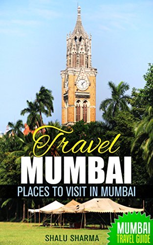 Travel Mumbai: Places to Visit in Mumbai: Mumbai Travel Guide by Shalu ...