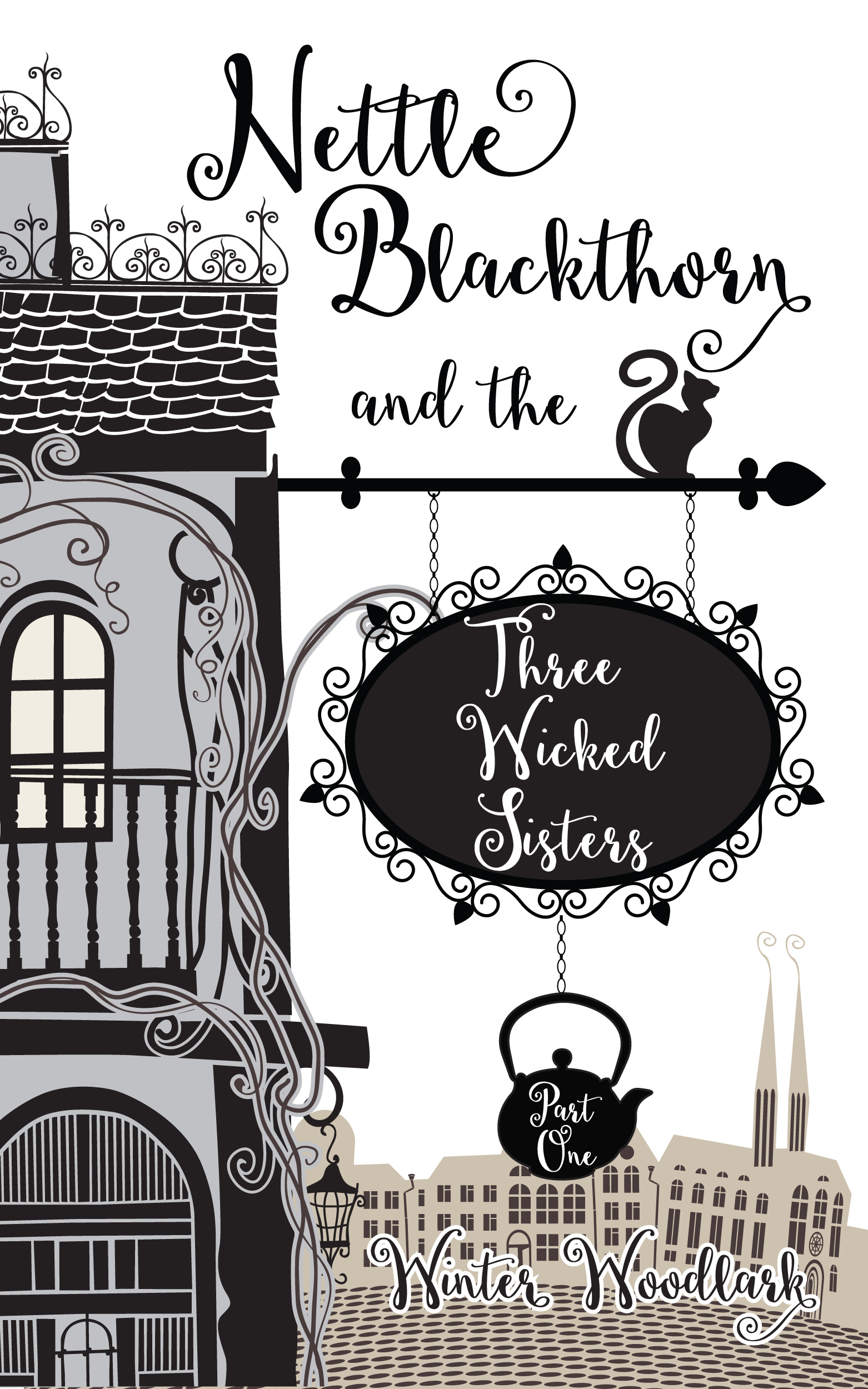 Nettle Blackthorn and the Three Wicked Sisters: Part One by Winter ...