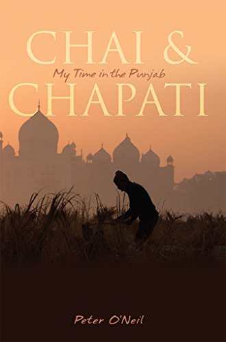 Chai & Chapati: My Time in the Punjab by Peter O'Neil | Goodreads