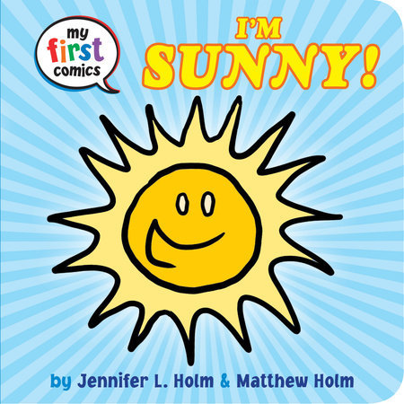 I'm Sunny! (My First Comics) by Jennifer L. Holm | Goodreads