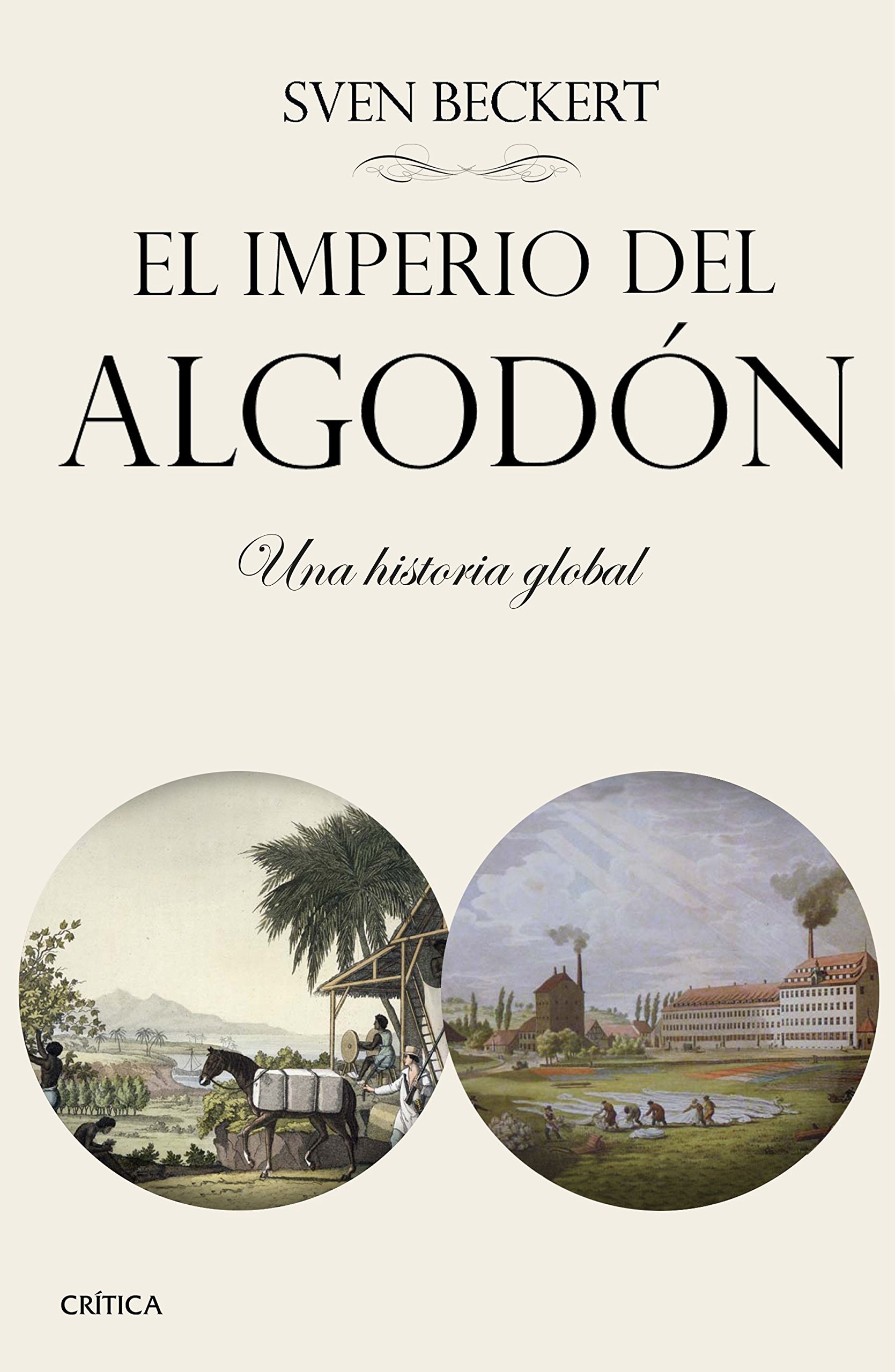 El imperio del algodón: Una historia global by Sven Beckert | Goodreads