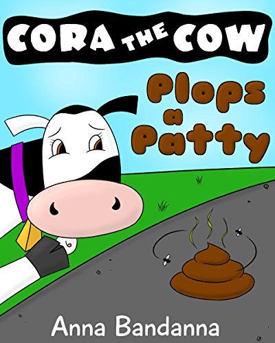 Cora the Cow Plops a Patty: A Potty Training Tale on Poop and Pooping ...