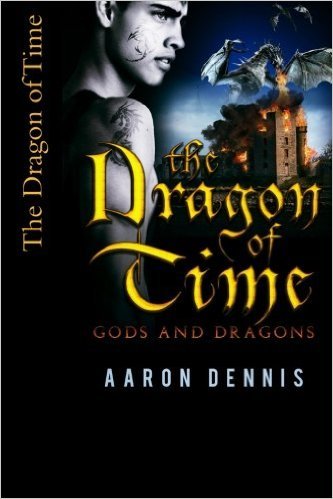 Gods and Dragons (The Dragon of Time #1) by Aaron Dennis | Goodreads