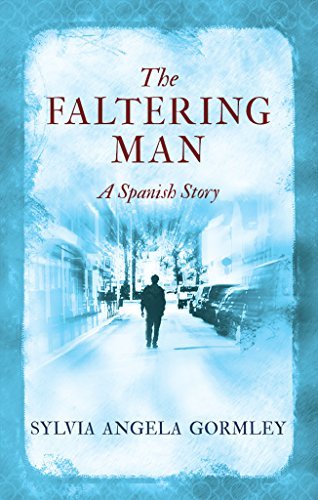 The Faltering Man: A Spanish Story by Sylvia Angela Gormley | Goodreads