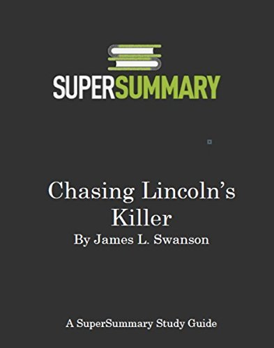 Study Guide: Chasing Lincoln’s Killer by James L. Swanson by ...