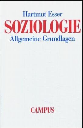 Soziologie: Allgemeine Grundlagen by Hartmut Esser | Goodreads