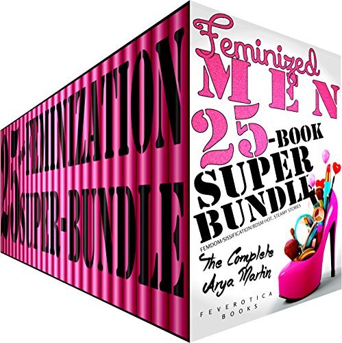 Feminized Men 25-Book Super Bundle: The Complete Arya Martin by Arya ...
