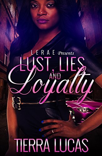Lust, Lies & Loyalty by Tierra Lucas | Goodreads