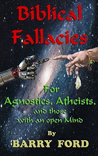 Biblical Fallacies: For Agnostics, Atheists, and those with an open ...