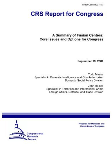A Summary of Fusion Centers: Core Issues and Options for Congress by ...