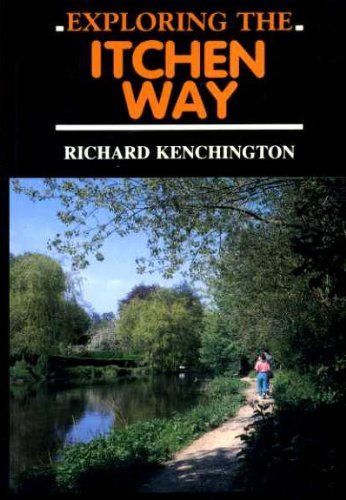 Exploring the Itchen Way by Richard C. Kenchington | Goodreads