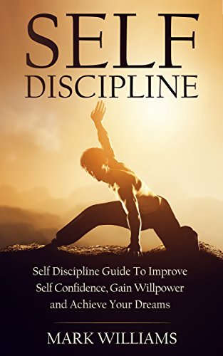 Self-Discipline: Self-Discipline Guide to Improve Self-Confidence, Gain ...