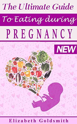 The Ultimate Guide to Eating during Pregnancy by Elizabeth Goldsmith ...