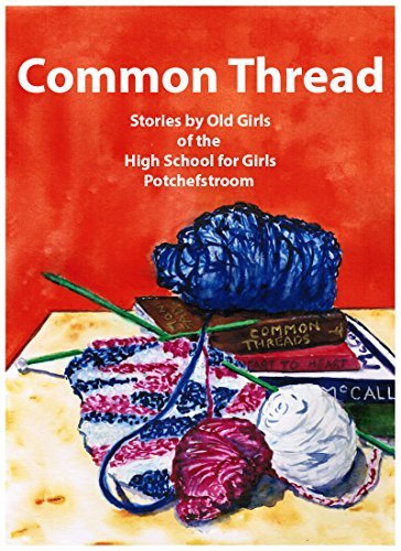 Common Thread: Stories by the Old Girls of the High School for Girls ...