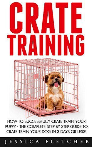 Crate Training: How To Successfully Crate Train Your Puppy - The ...