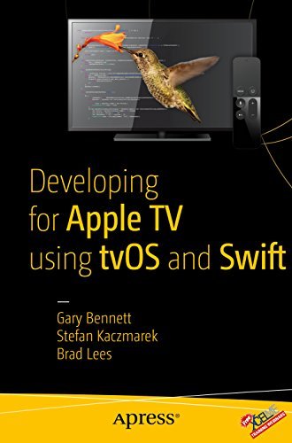 Developing for Apple TV using tvOS and Swift by Gary Bennett | Goodreads