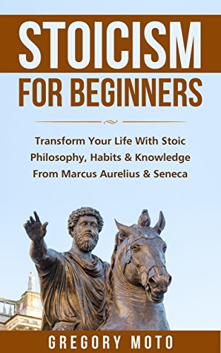 Stoicism For Beginners: Transform Your Life With Stoic Philosophy ...
