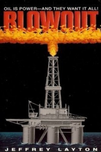 Blowout: Oil Is Power - And They Want It All! by Jeffrey Layton | Goodreads