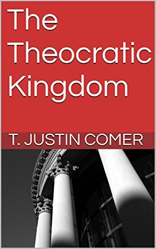 The Theocratic Kingdom: The Kingdom of God and the End Times by T ...