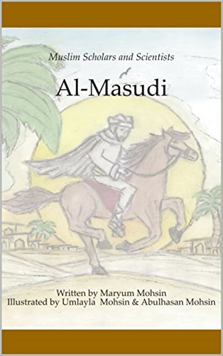 Al-Masudi (Muslim Scientists and Scholars Book 3) by Maryum Mohsin ...
