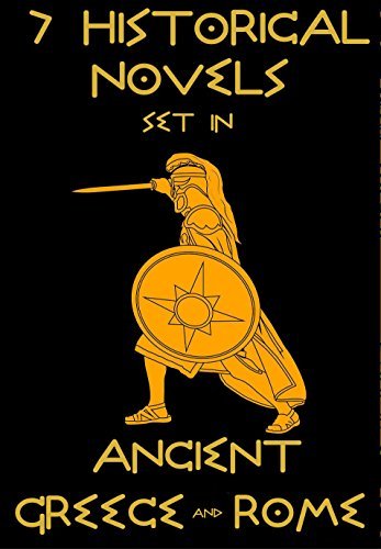 7 Historical Novels Set in Ancient Greece and Ancient Rome: Boxed Set ...
