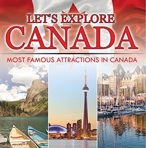 Let's Explore Canada (Most Famous Attractions in Canada): Canada Travel ...