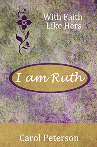 I am Ruth (With Faith Like Hers) by Carol Peterson | Goodreads