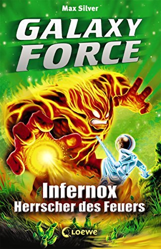 Galaxy Force (Band 2) - Infernox, Herrscher des Feuers: Vom Autor der ...