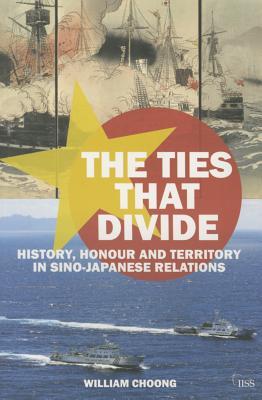 The Ties that Divide: History, Honour and Territory in Sino-Japanese ...