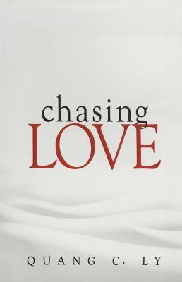 Chasing Love by Quang Ly | Goodreads