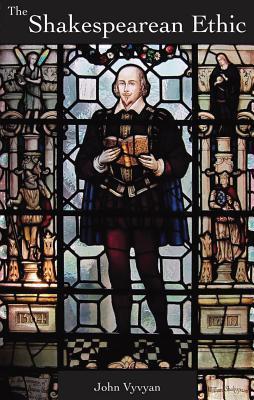 The Shakespearean Ethic by John Vyvyan | Goodreads
