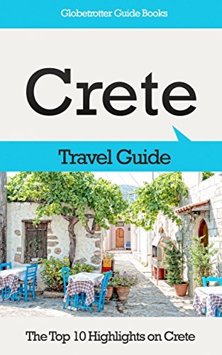 Crete Travel Guide: The Top 10 Highlights in Crete by Marc Cook | Goodreads