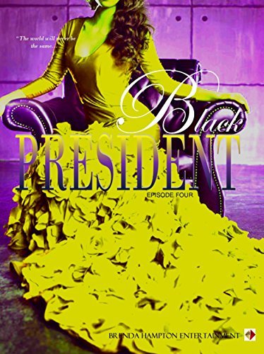 Black President 4: The World Will Never Be The Same by Brenda Hampton ...