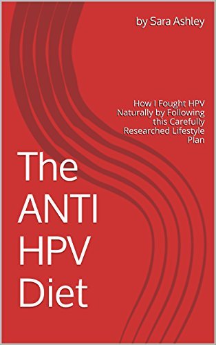 The ANTI HPV Diet: How I Fought HPV Naturally by Following This ...