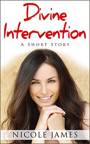 Divine Intervention - A Short Story by Nicole James | Goodreads