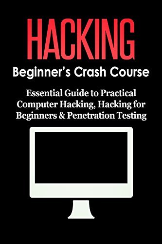 HACKING: Beginner's Crash Course - Essential Guide to Practical ...