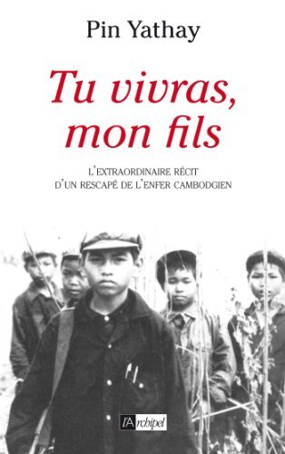 Tu vivras, mon fils (ARCHIPEL.ARCHIP) (French Edition) by Pin Yathay ...